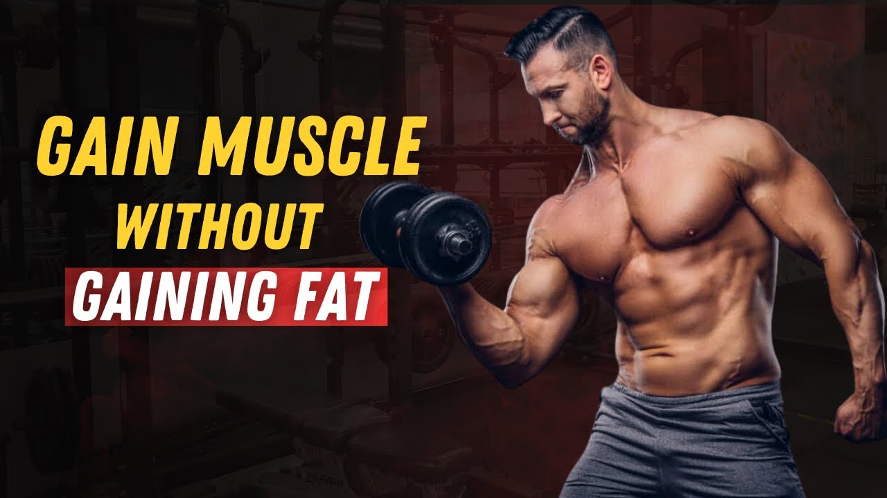 How To Build MUSCLE Without Gaining FAT - YouTube