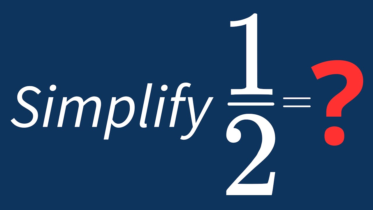Simplify 1/2 Into Its Simplest Form - YouTube