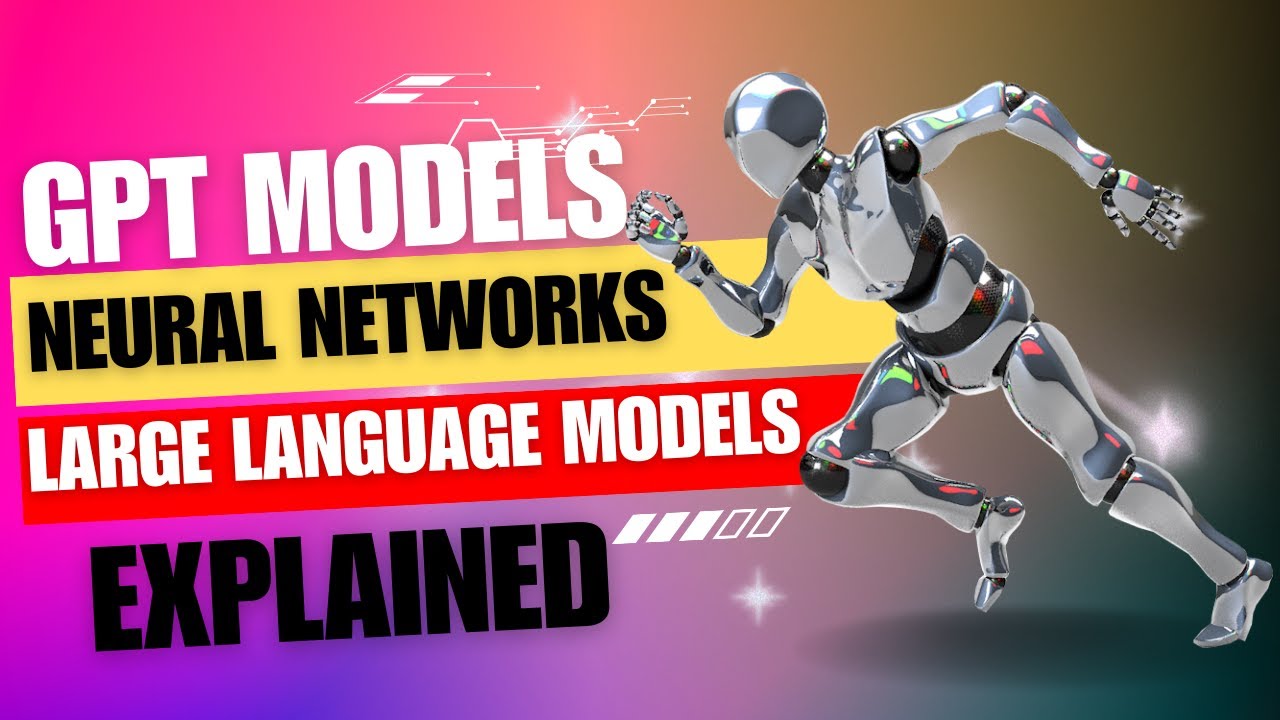 GPT Models, Large Language Models (LLMs) and Neural Networks Explained ...