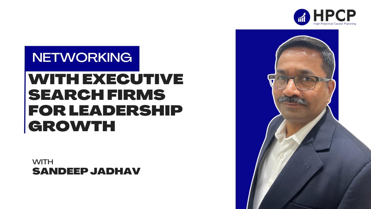 Networking with Executive Search Firms for Leadership Growth | Sandeep ...