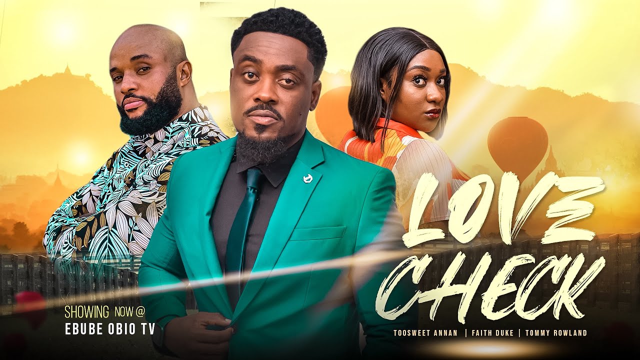 love-check-toosweet-annan-faith-duke-tommy-rowland-2023-latest