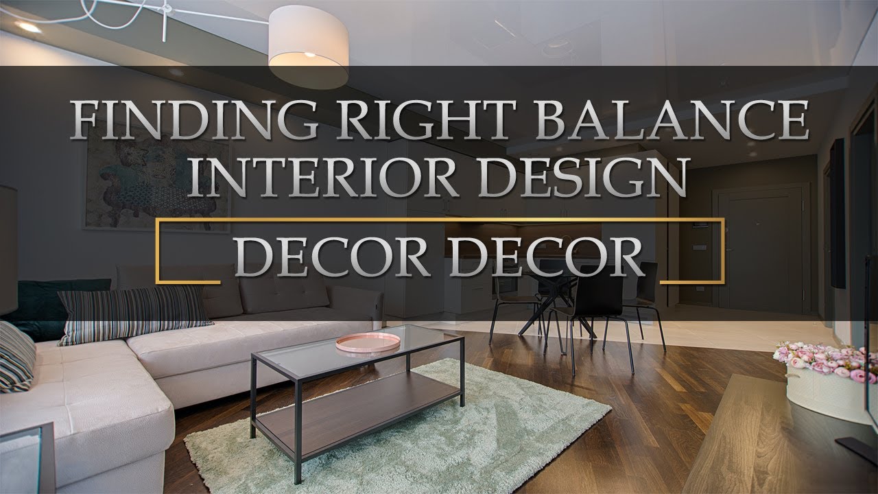 Finding the Right Balance - Interior Design Ideas and Tips - YouTube
