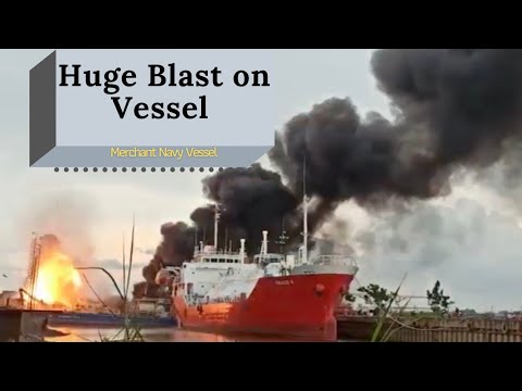 Huge Blast On Vessel/ Merchant Navy Life accident Of 2019 - YouTube