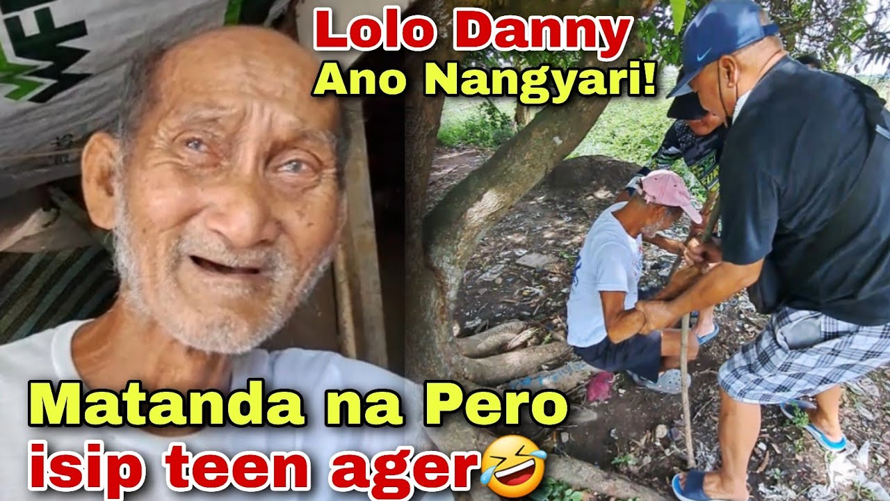 🇵🇭GANITO NGAYON ANG MGA SENIOR || LOLO DANNY MATANDA NA AT MAHINA PERO ...