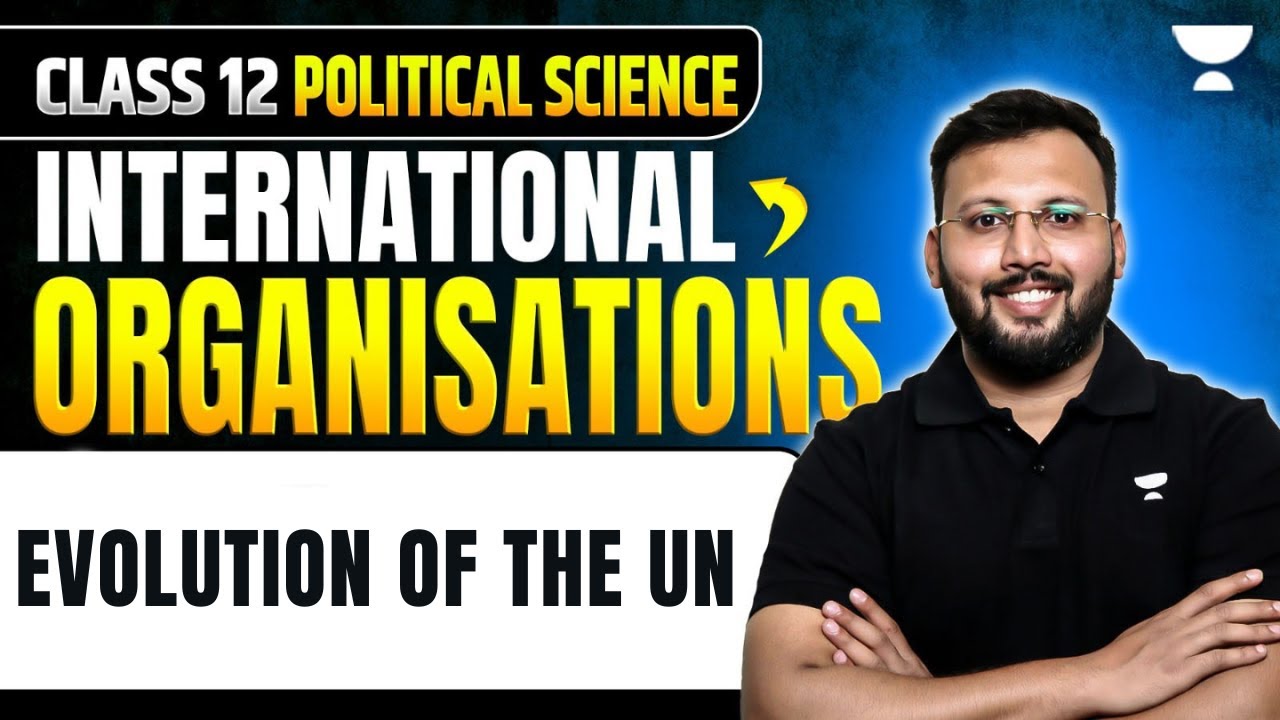 Class 12 Political Science | International Organisations: Evolution of ...