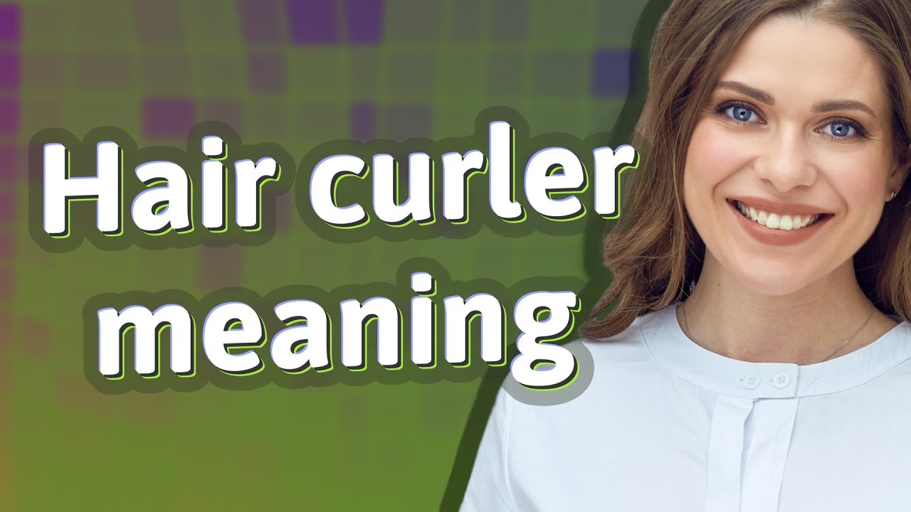Hair curler | meaning of Hair curler - YouTube