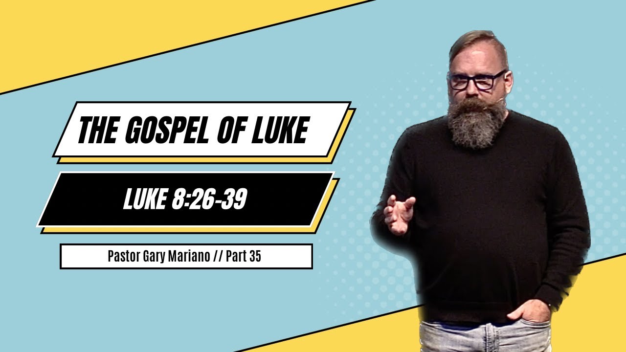 The Gospel Of Luke // Luke 8:26-39 - YouTube