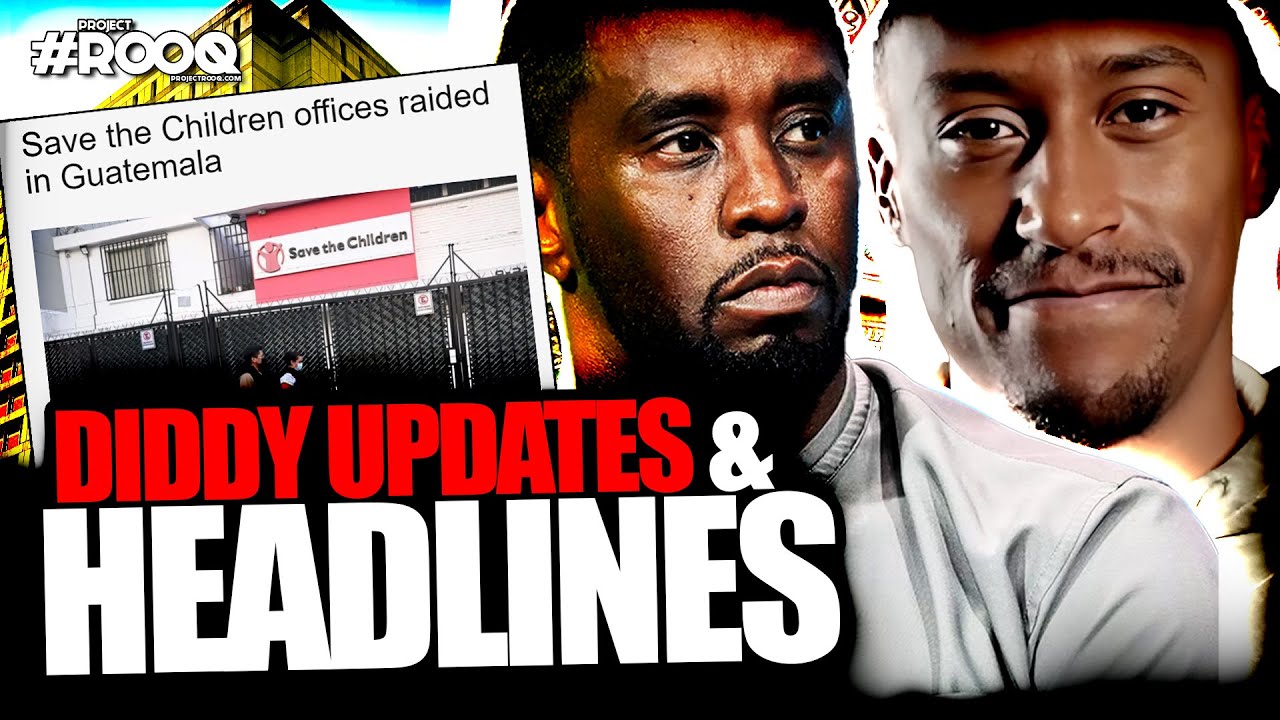 DIDDY TRIAL SET AND UPDATES - YUNG FILLY - SAVE THE CHILDREN RAIDED ...