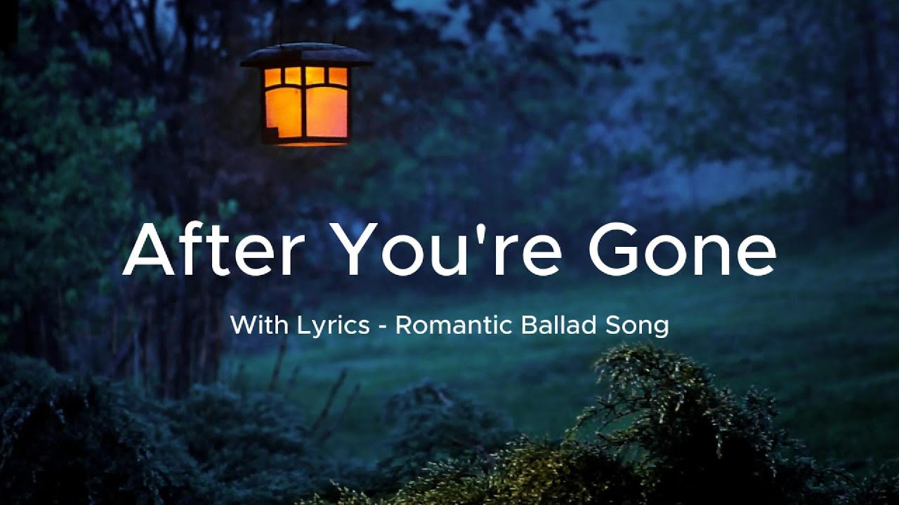 After You're Gone/With Lyrics - Romantic Ballad Song - YouTube