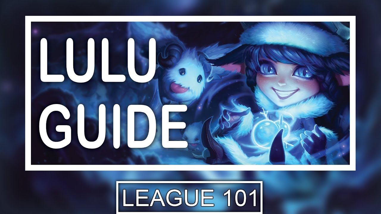 SEASON 11 In-Depth Lulu Guide | How to Play Lulu in Season 2021 - YouTube