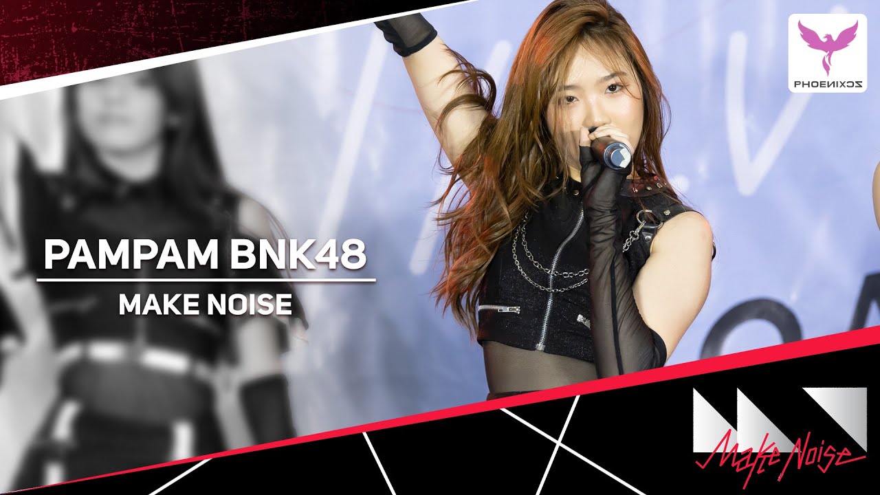 [PampamBNK48] Fancam - Make noise - BNK48 Roadshow Central Phitsanulok ...