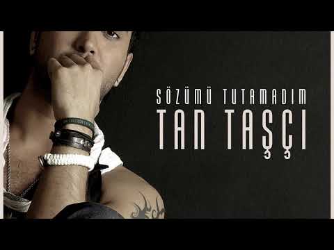 Tan Taşçı - Sözümü Tutamadım