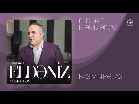 Eldəniz Məmmədov — Başımın Bəlası (Rəsmi Audio)