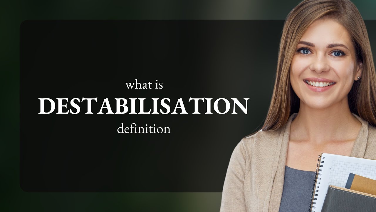 Destabilisation | what is DESTABILISATION definition - YouTube