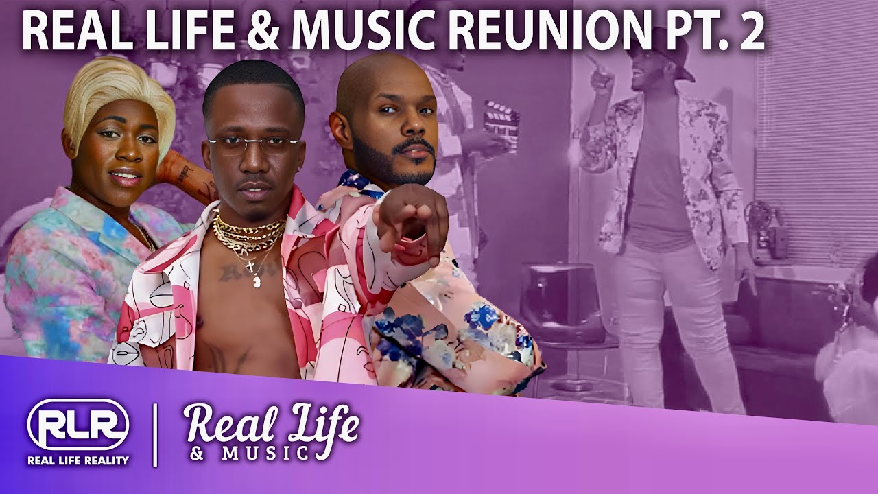 Real Life & Music | Reunion PT. 2 | Season 1 - YouTube
