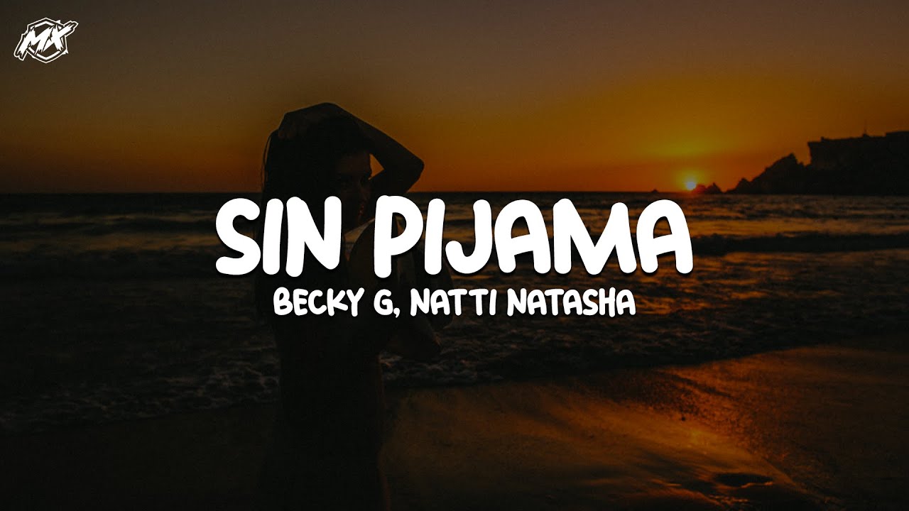 Becky G, NATTI NATASHA - Sin Pijama (Letra\Lyrics) 2024 - YouTube