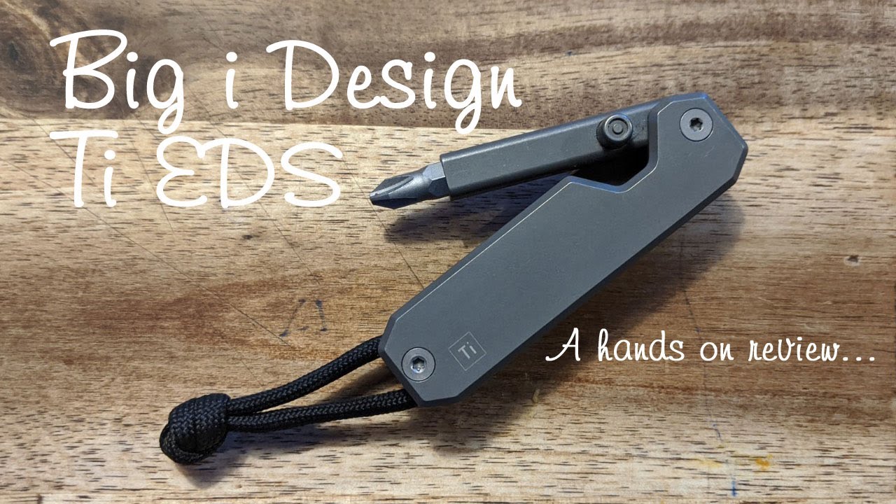 Big i Design Ti EDS (Titanium Every Day Screwdriver) - hands on review ...