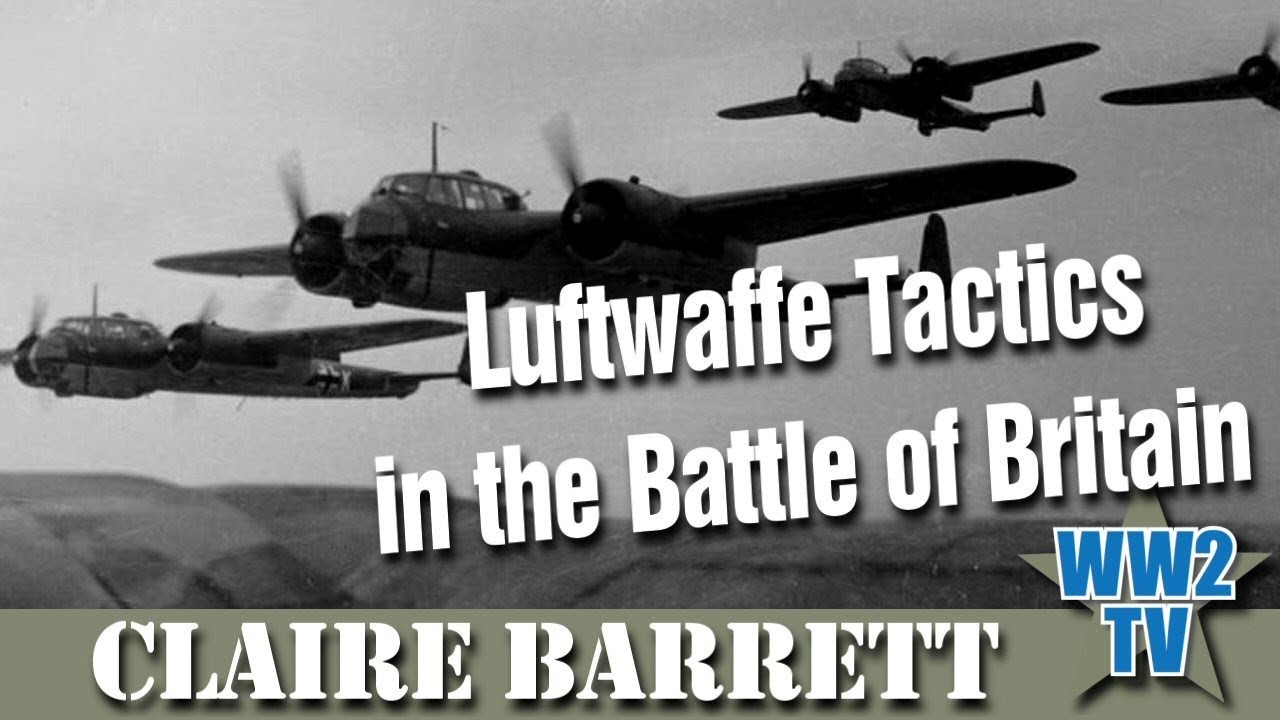 Luftwaffe Tactics in the Battle of Britain - With Claire Barrett - YouTube