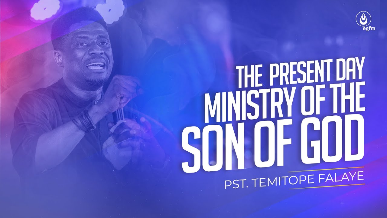 The Present Day Ministry of the Son of God - Pst Tope Falaye (SOS) 11 ...