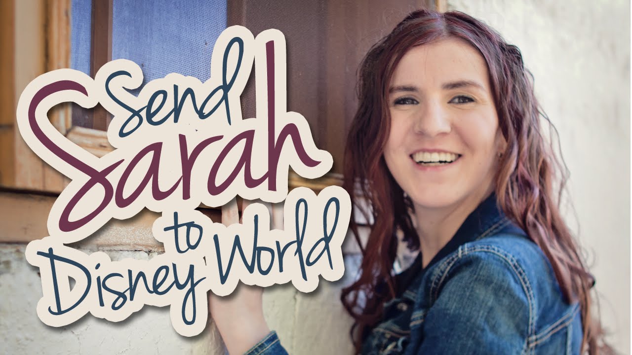 Send Sarah to Disney World (Cystic Fibrosis Donation Campaign) - YouTube