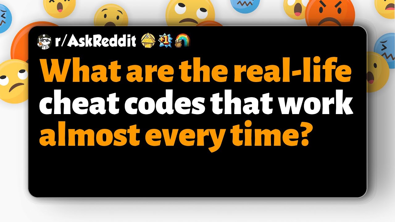 r/AskReddit | What are the real-life cheat codes that work almost every ...