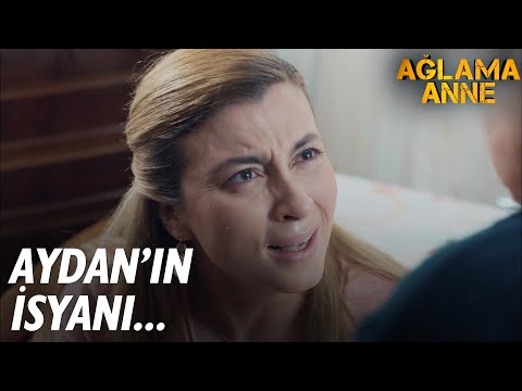 Aydan'ın isyanı! | Ağlama Anne Özel Sahneler