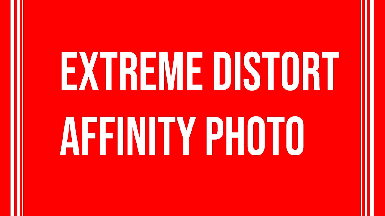 Affinity Photo : Stretched Extreme Distortions (Distort Layers In ...