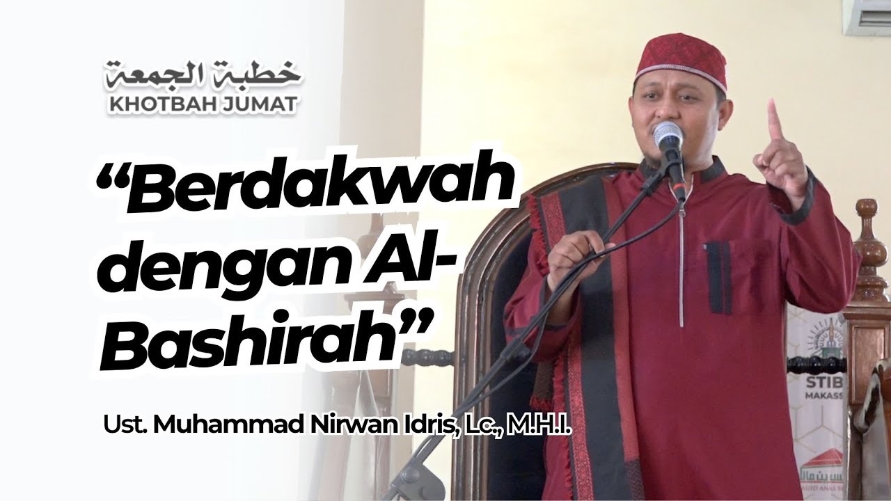 “Berdakwah dengan Al-Bashirah” - Ust. Muhammad Nirwan Idris, Lc., M.H.I ...