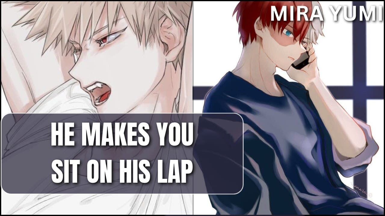 He makes you sit on his lap - mha x Listener - YouTube