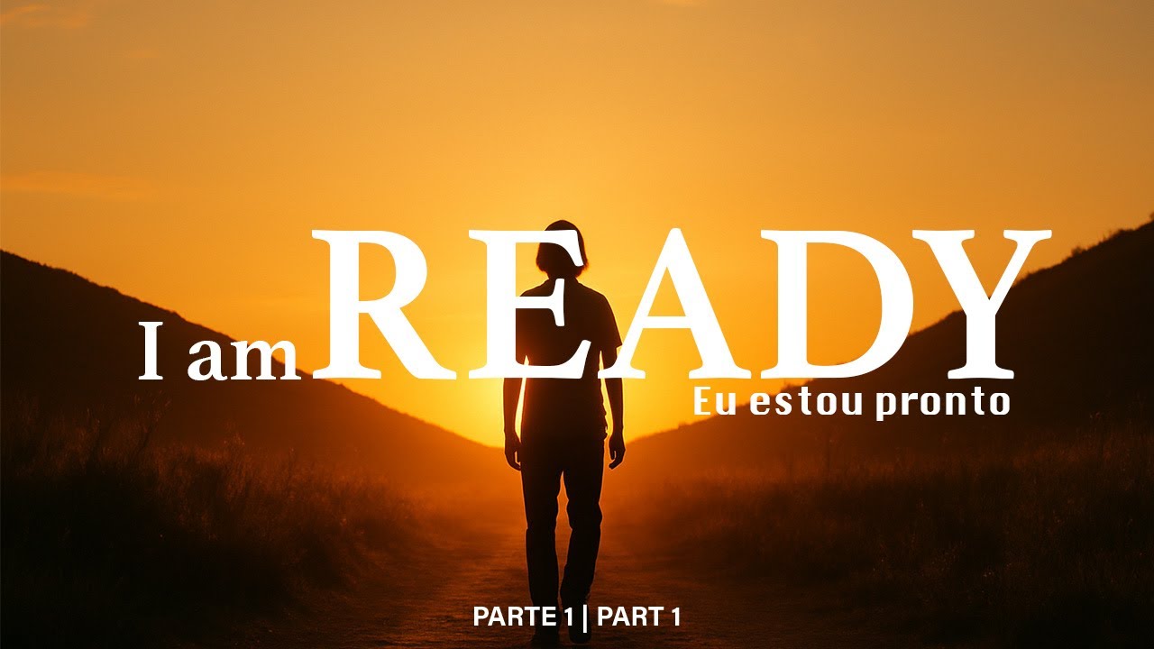 I am Ready - Part 1 | Eu Estou Pronto - Parte 1 - YouTube