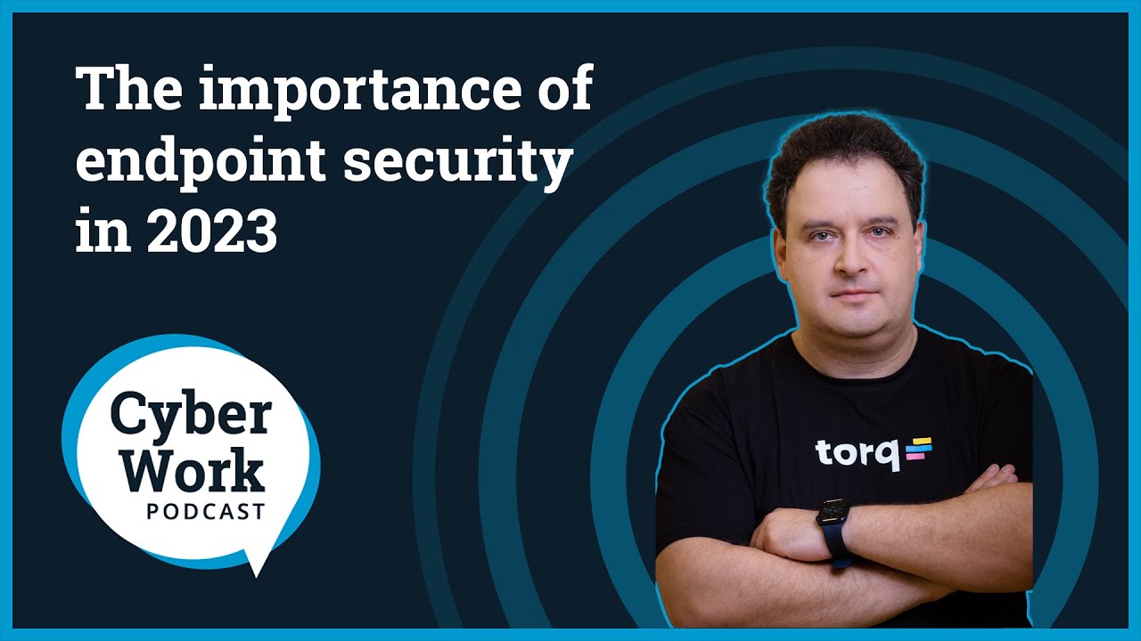 The importance of endpoint security in 2023 | Cyber Work Podcast - YouTube