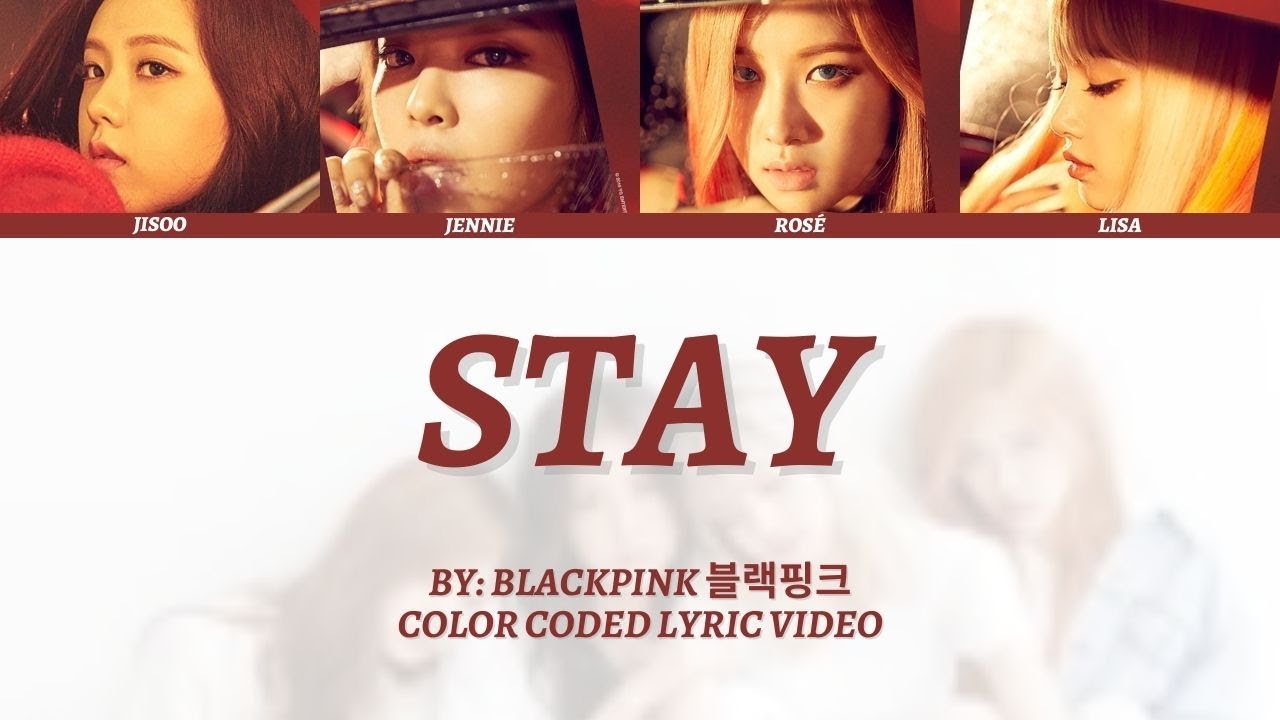 BLACKPINK 블랙핑크 - Stay - Color Coded Lyric Video - YouTube
