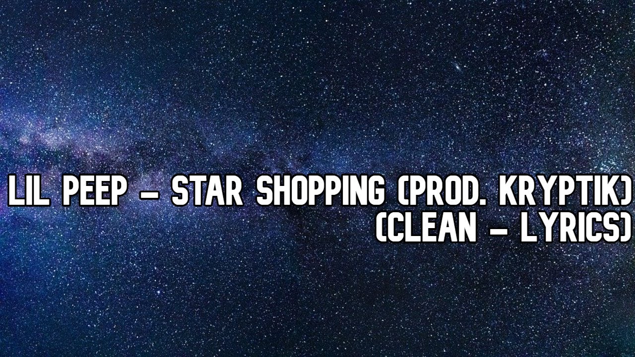 Lil Peep - star shopping (Clean - lyrics) (Prod. Kryptik) - YouTube