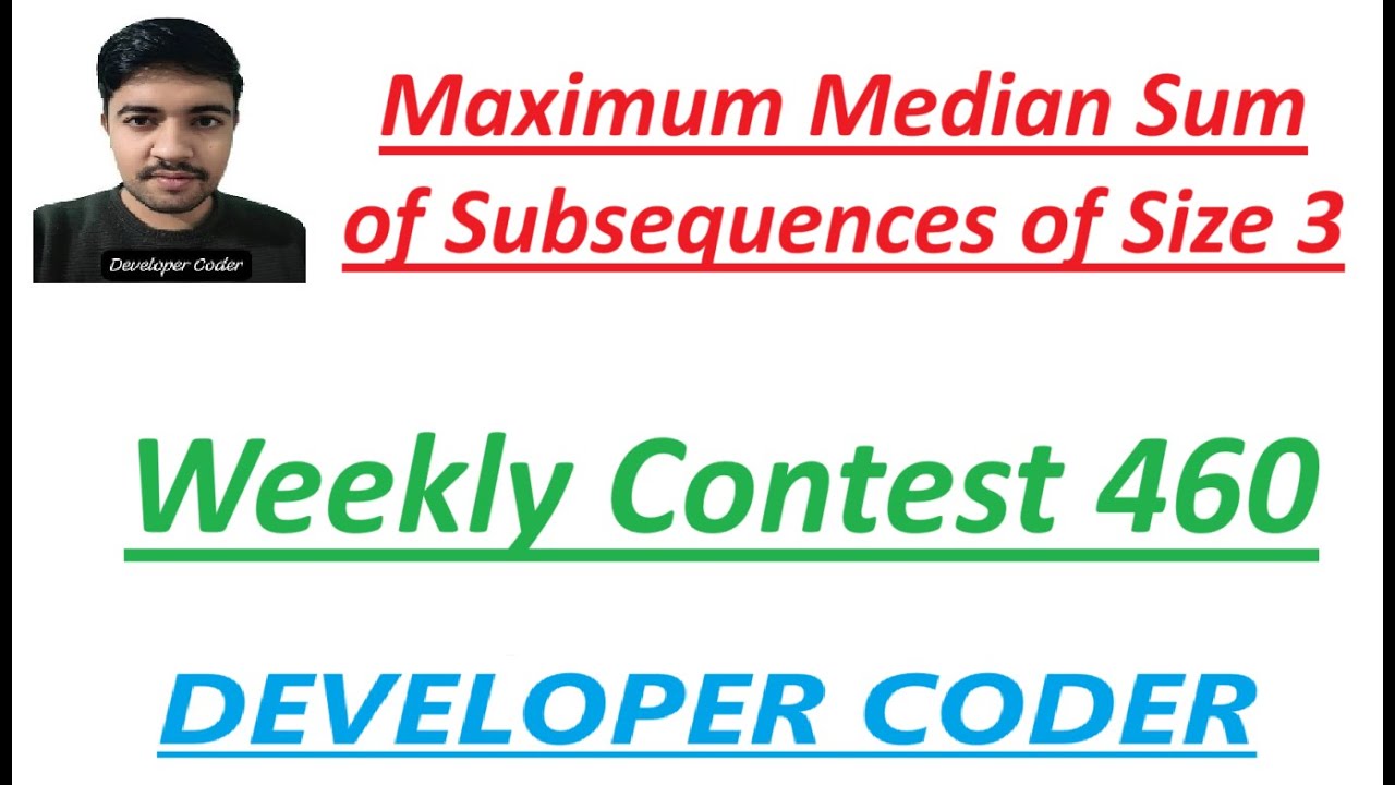 Maximum Median Sum Of Subsequences Of Size 3 Weekly Contest 460 Java Code Developer Coder