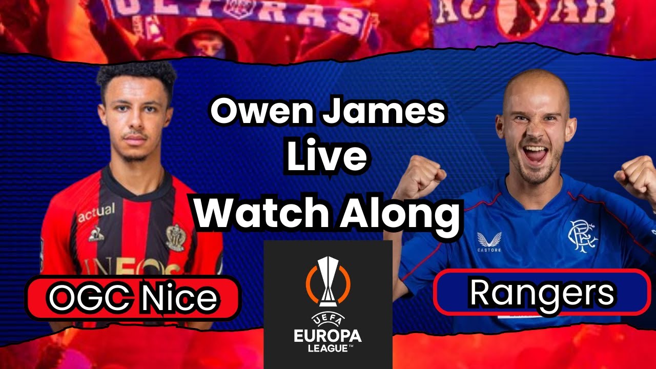 OGC Nice vs Rangers FC Live Watch Along - YouTube