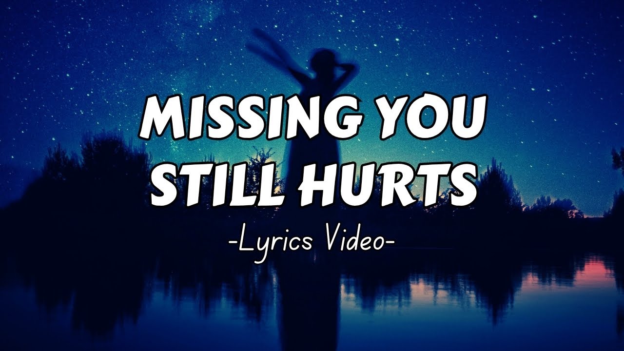 Missing You Still Hurts | Love Song (Official Lyric Video) - YouTube