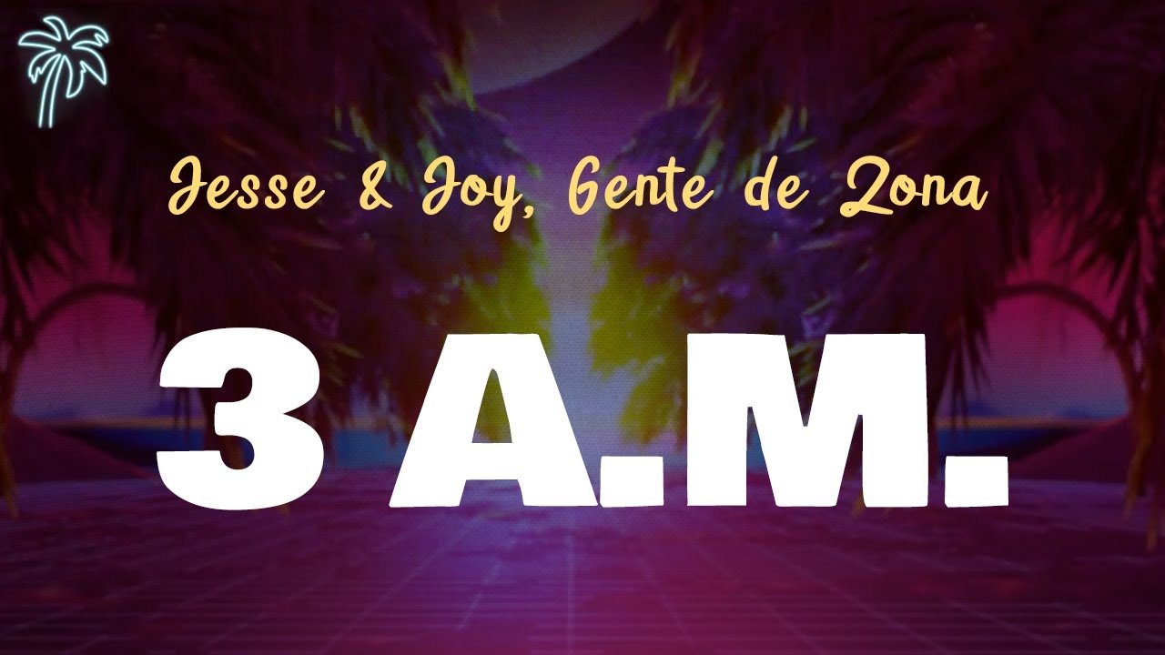 Jesse & Joy, Gente de Zona - 3 A.M (Letra Oficial / Official Lyrics ...