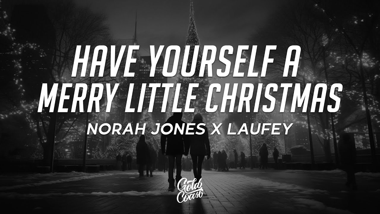Norah Jones, Laufey - Have Yourself A Merry Little Christmas (Lyrics ...