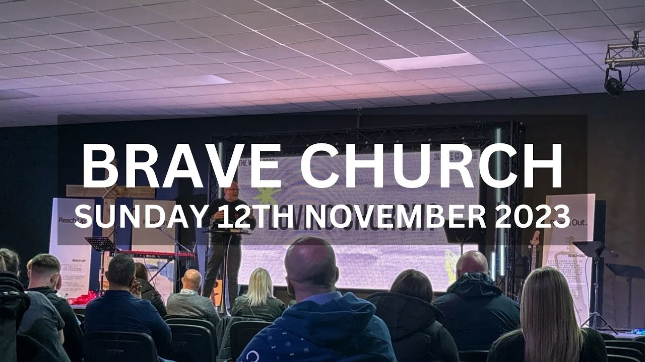 Brave Church - Sunday 12th November 2023 - YouTube
