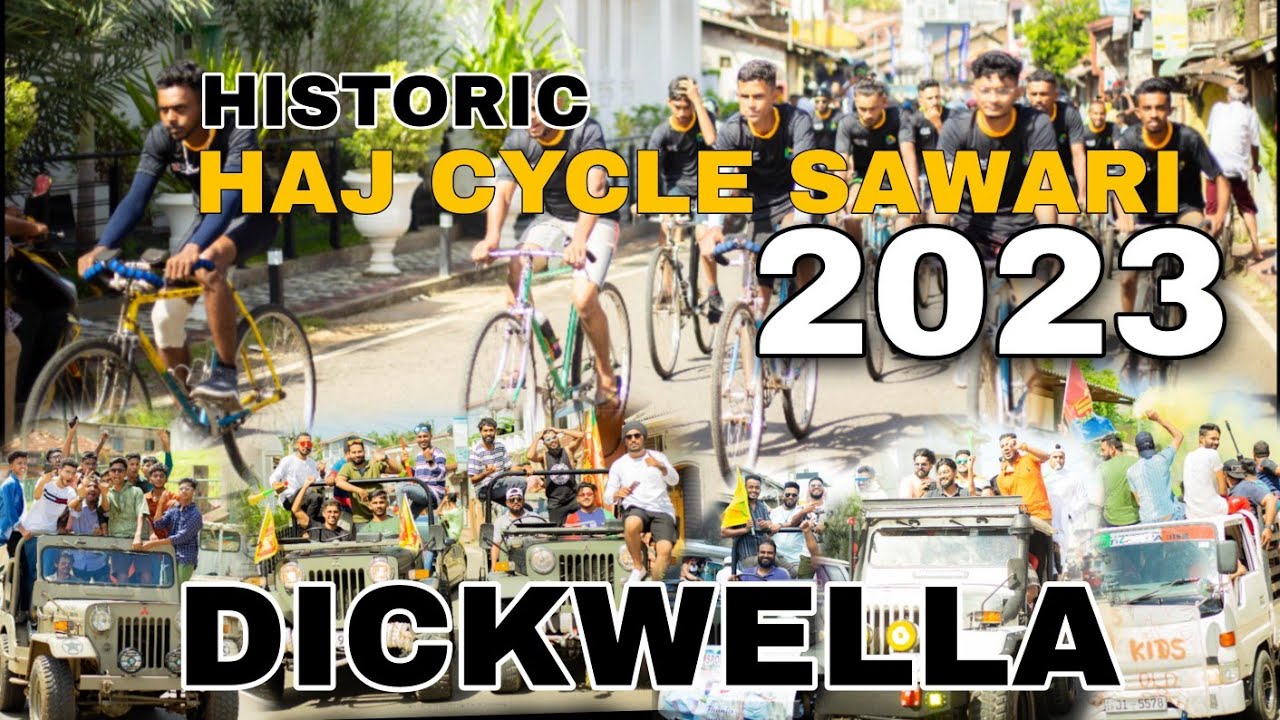 HISTORIC HAJ CYCLE SAWARI 2023 🔥🔥🔥 | DICKWELLA | M CUBE Dickwella - YouTube