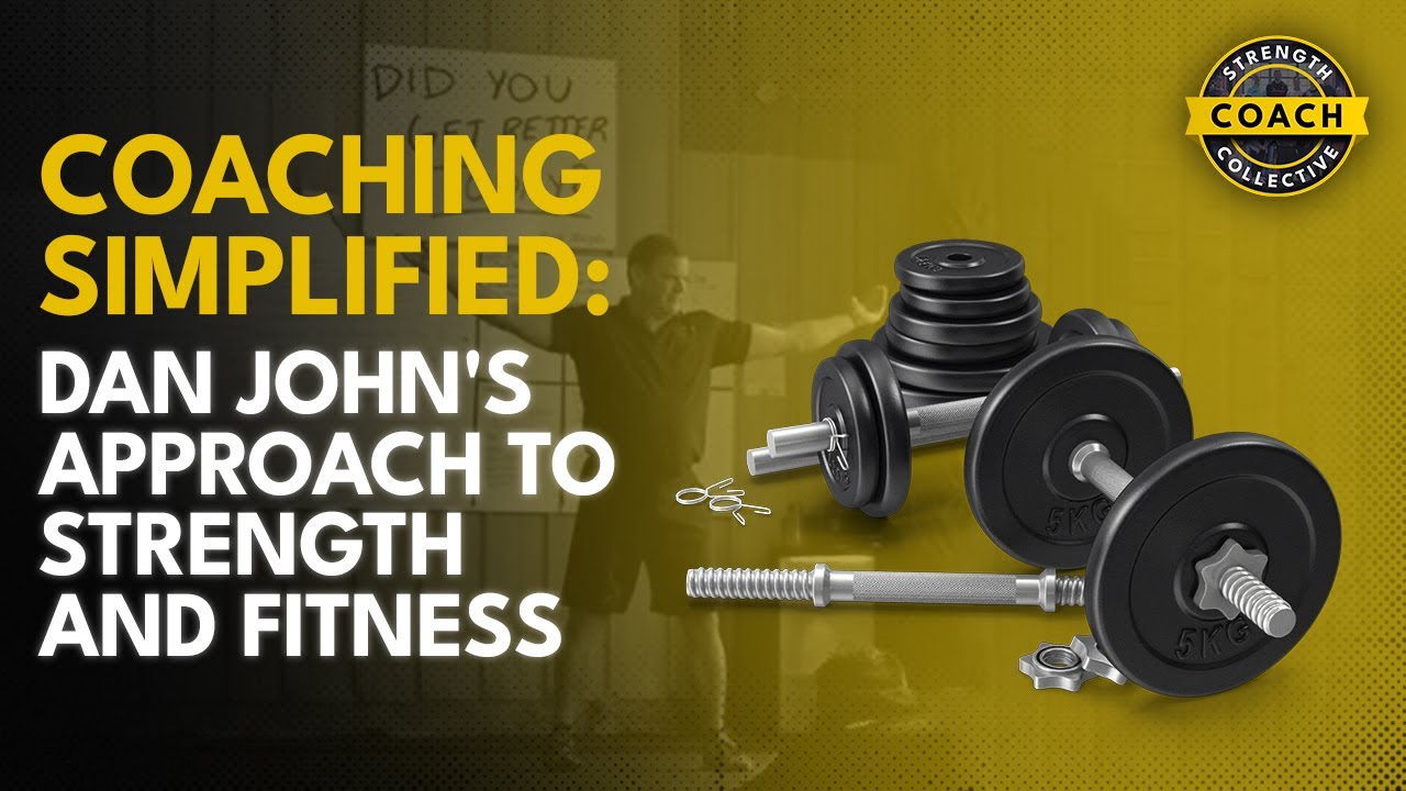 Coaching Simplified: Dan John's Approach to Strength and Fitness - YouTube