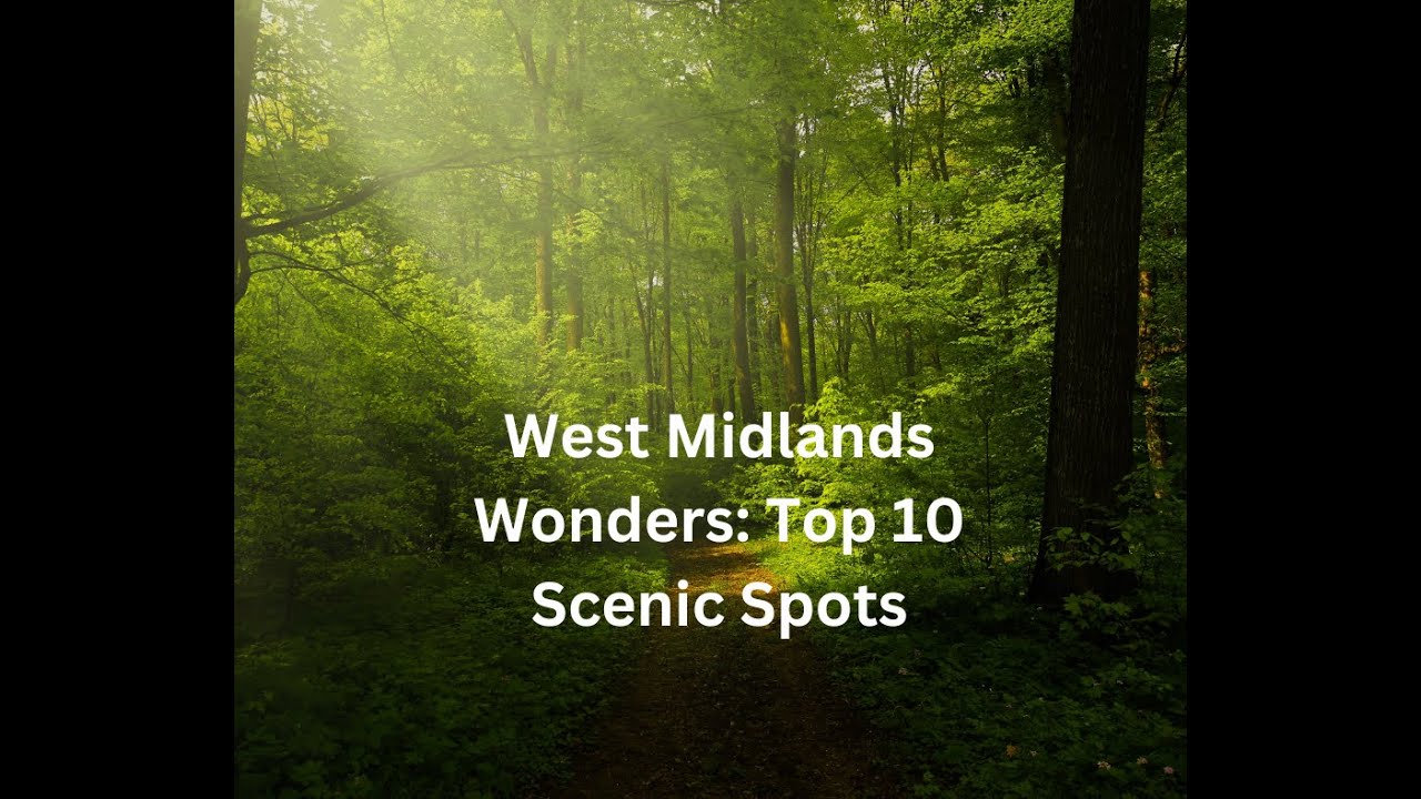 West Midland Wonders: Top 10 Scenic Spots in West Midlands, United ...