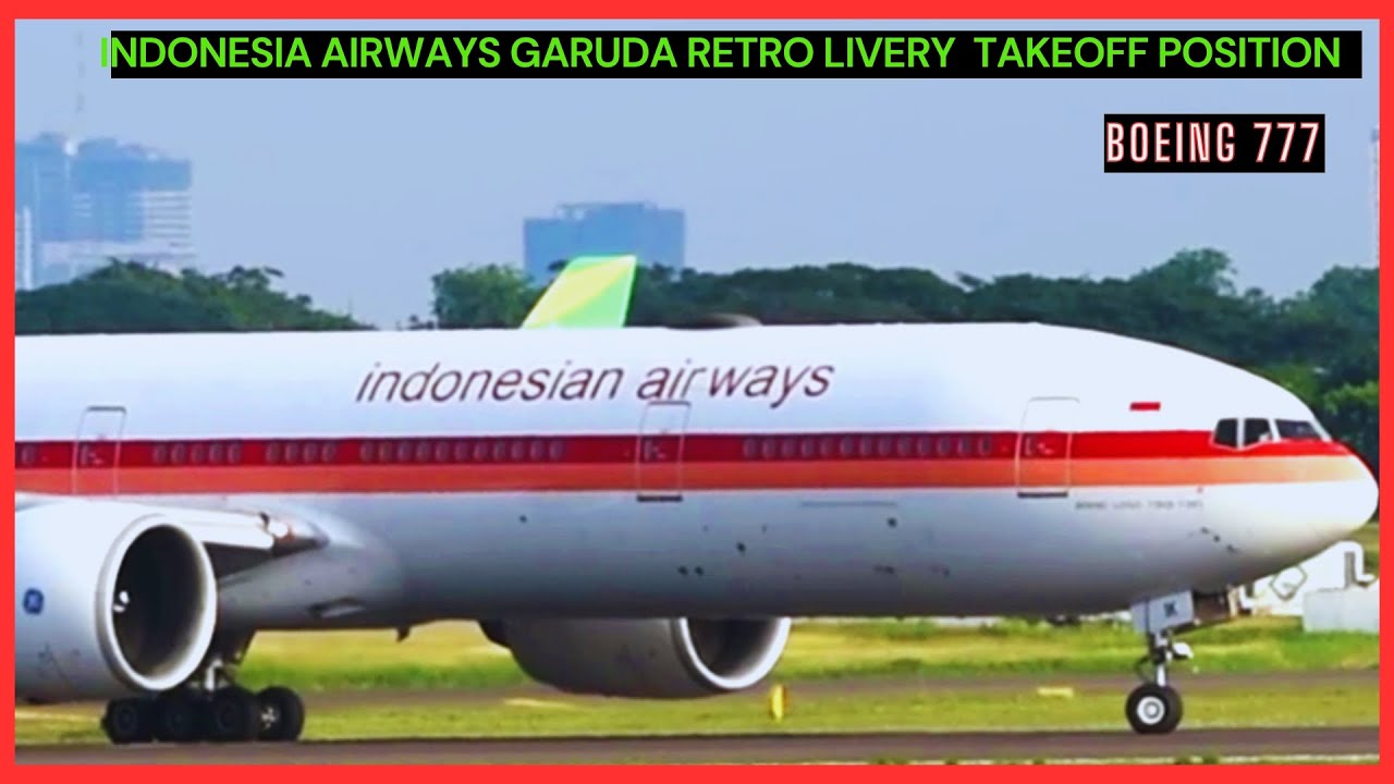 INDONESIA AIRWAYS GARUDA RETRO LIVERY BOEING 777 TAKEOFF POSITION LION ...