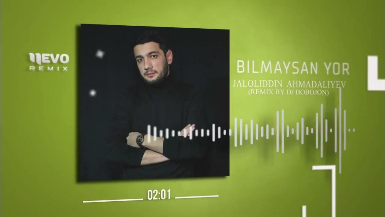 Jaloliddin Ahmadaliyev - Bilmaysan yor (remix by dj Bobur - YouTube