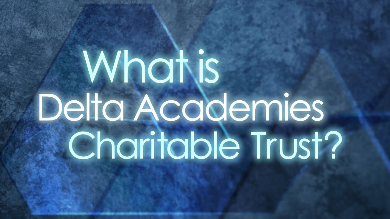 What is Delta Academies Charitable Trust? - YouTube