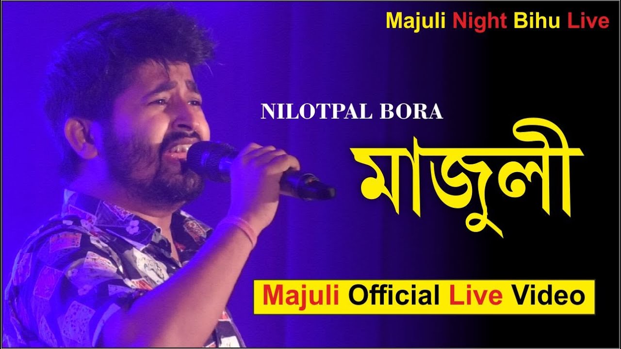 MAJULI By Nilotpal Bora Live Program at Majuli - YouTube