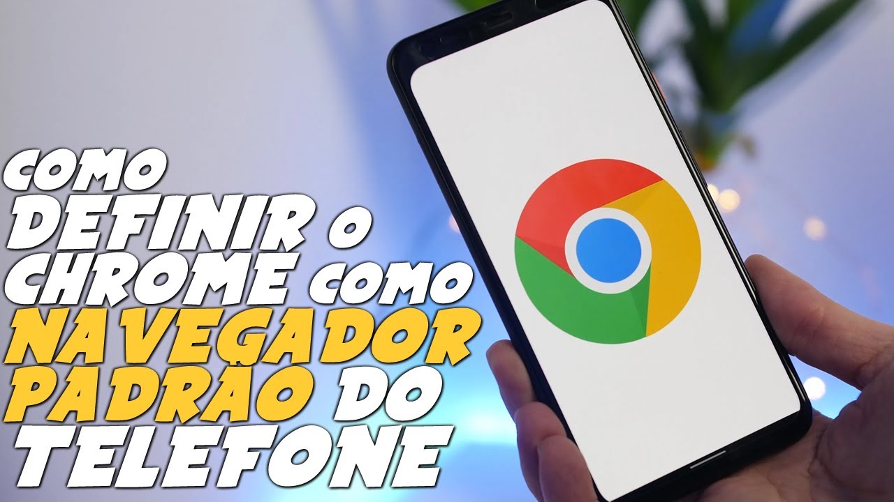 Como TORNAR o CHROME o NAVEGADOR PADRÃO do TELEFONE ANDROID - YouTube