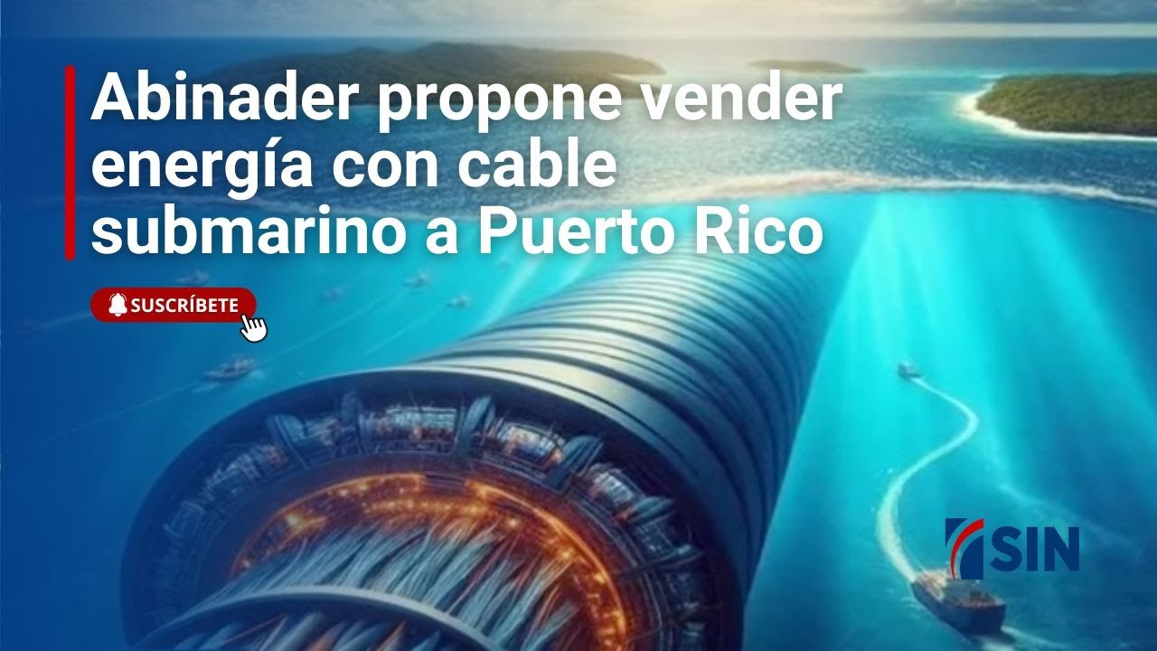 Abinader propone vender energía con cable submarino a Puerto Rico - YouTube