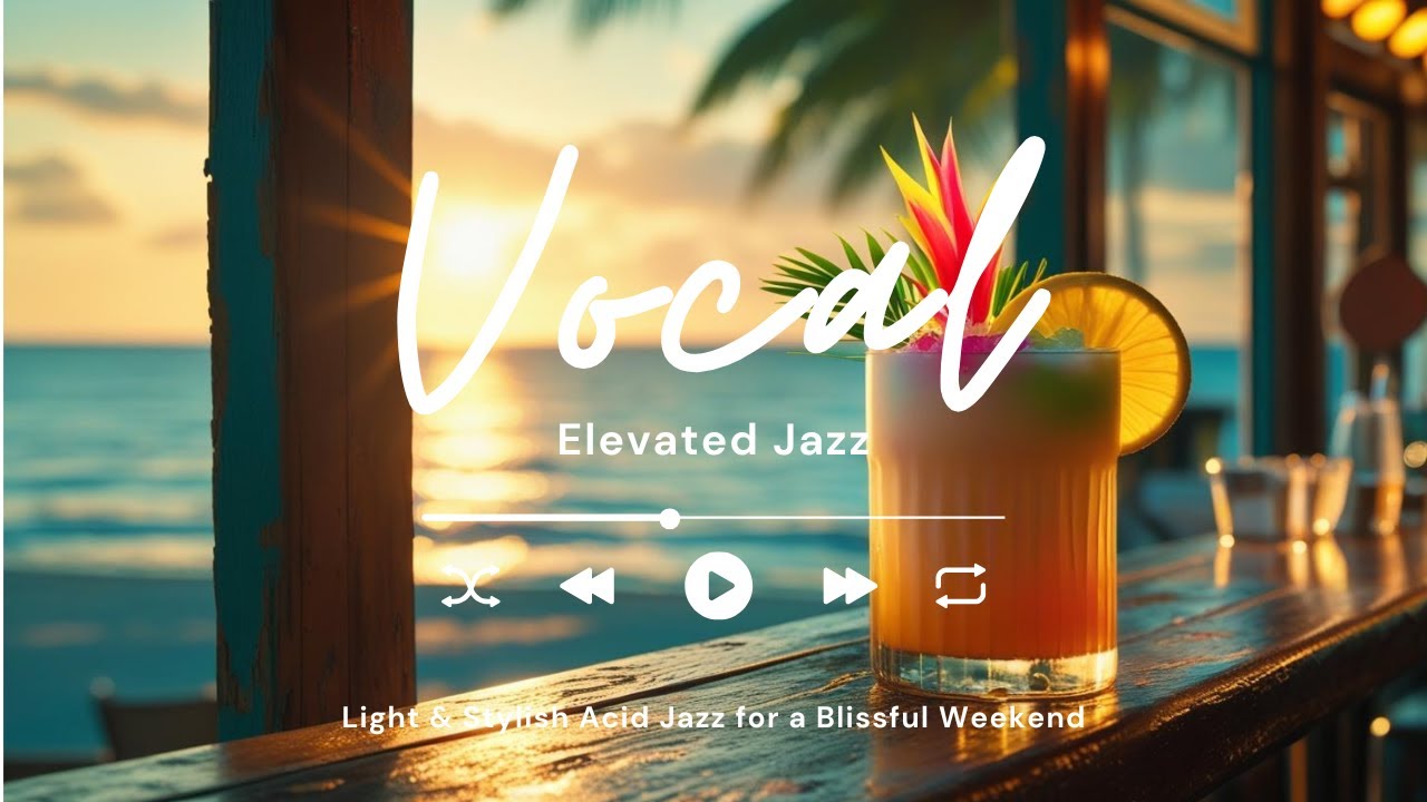 VOCAL Elevated Jazz：Light & Stylish Acid Jazz for a Blissful Weekend ...