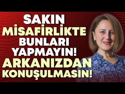 AMAN DİKKAT! SAKIN Misafirlikte Bunları YAPMAYIN! Arkanızdan Konuşulmasın! | Hülya Meral